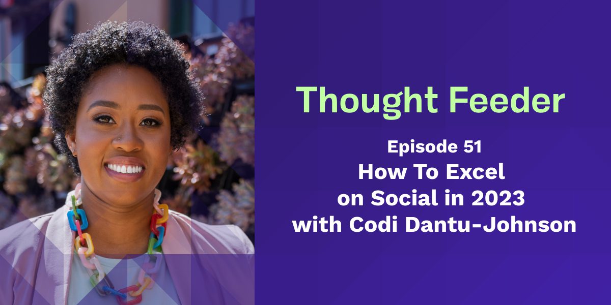 How To Excel on Social in 2023 with Codi Dantu-Johnson | Thought Feeder